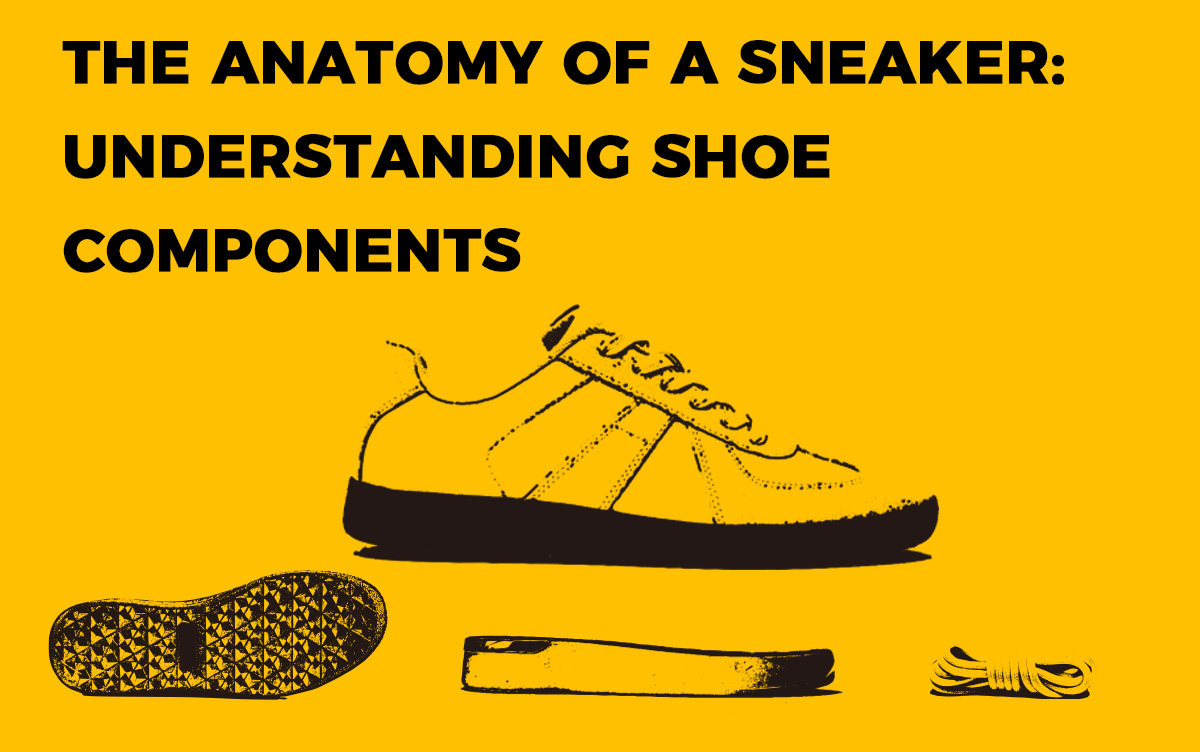 The Anatomy of a Sneaker: Understanding Shoe Components