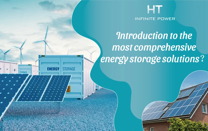 Introduction To The Most Comprehensive Energy Storage Solutions
