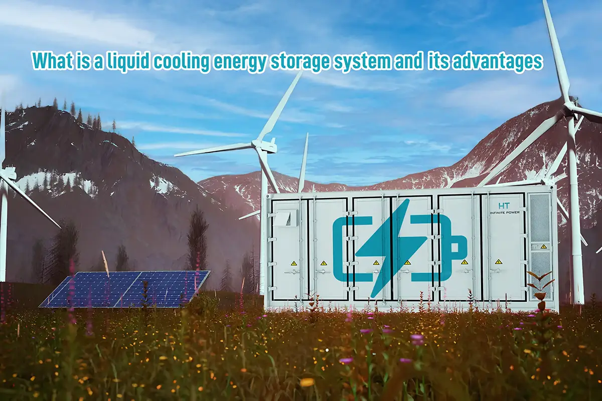 What is A Liquid Cooling Energy Storage System And Its Advantages?
