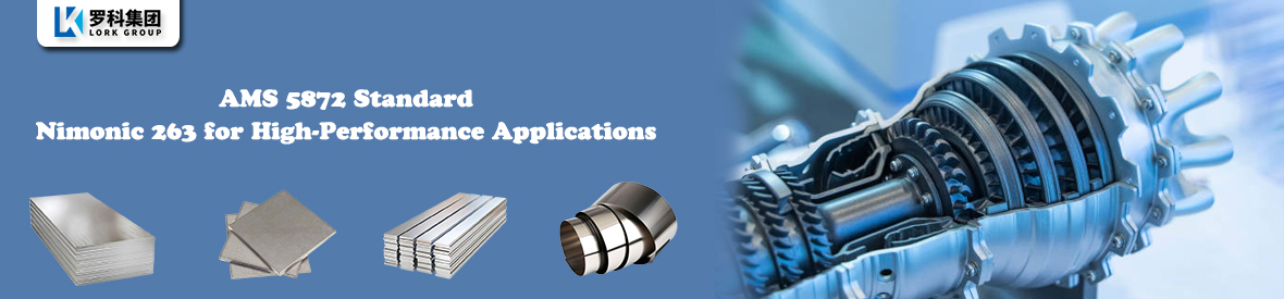 AMS 5872 Standard: Nimonic 263 for High-Performance Applications - Lork ...