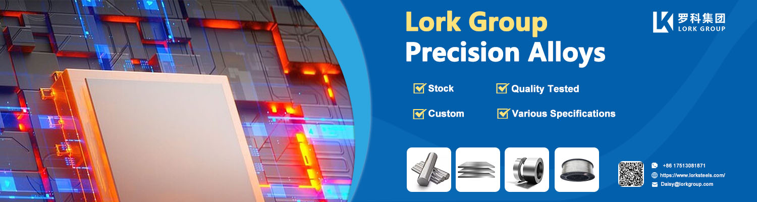 Buyer's Guide to 8 Precision Alloys - Lork Group - Lork Group Co., Ltd